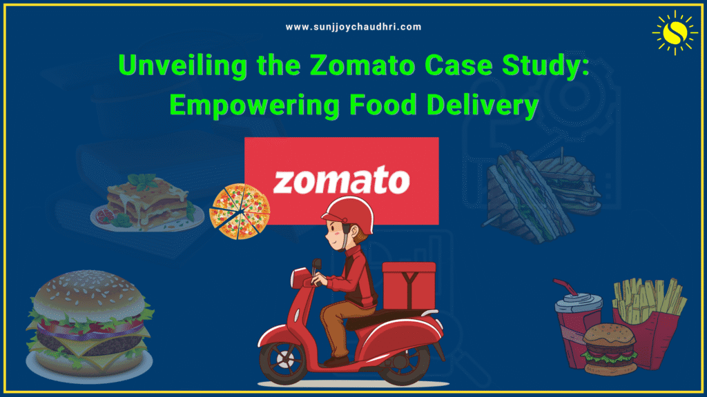 Unveiling The Zomato Case Study: Empowering Food Delivery